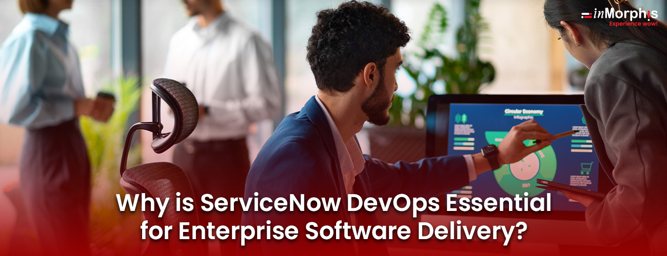 Why Choose ServiceNow DevOps for Enterprise Delivery?